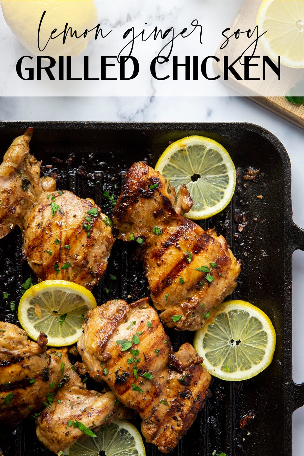 Lemon Ginger Soy Marinated Grilled Chicken