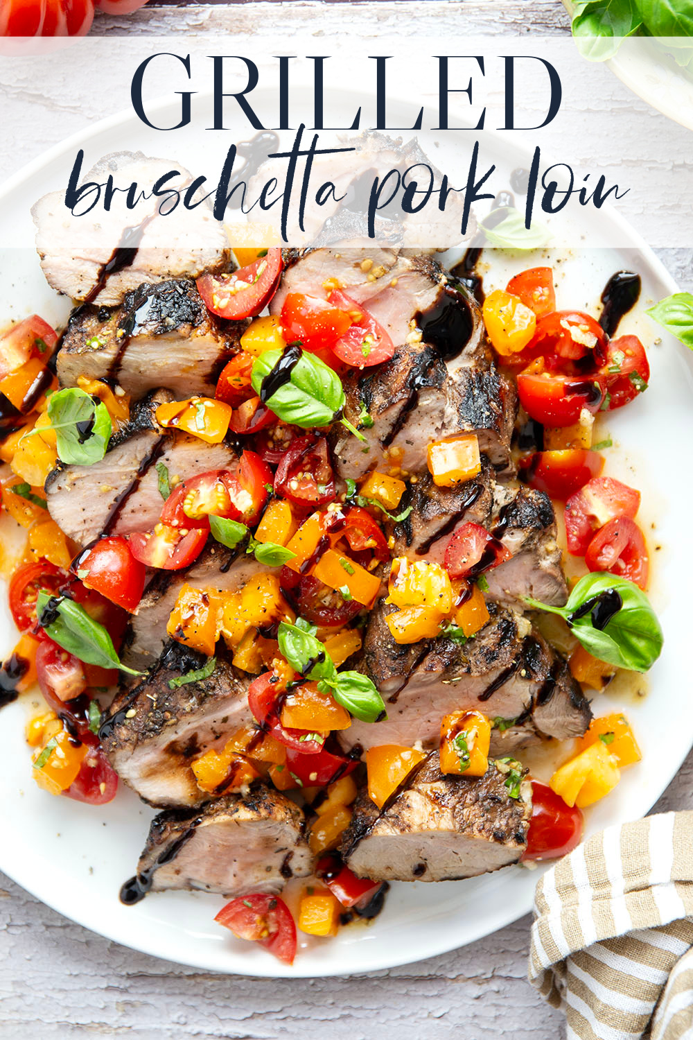 Grilled Bruschetta Pork Loin